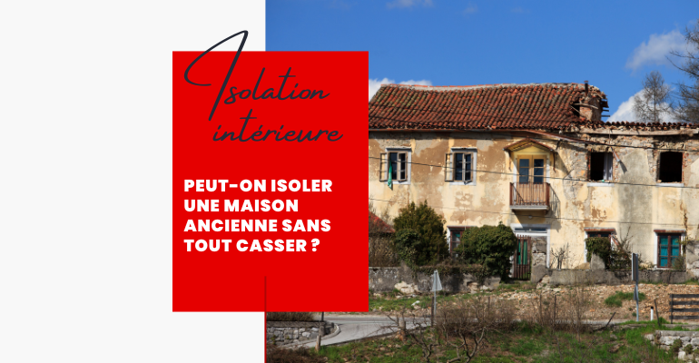 Peut-on isoler une maison ancienne sans tout casser ? - BSM Negoce ...